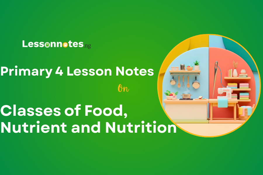 Classes of Food, Nutrient and Nutrition
